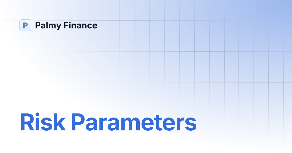Risk Parameters | Palmy Finance